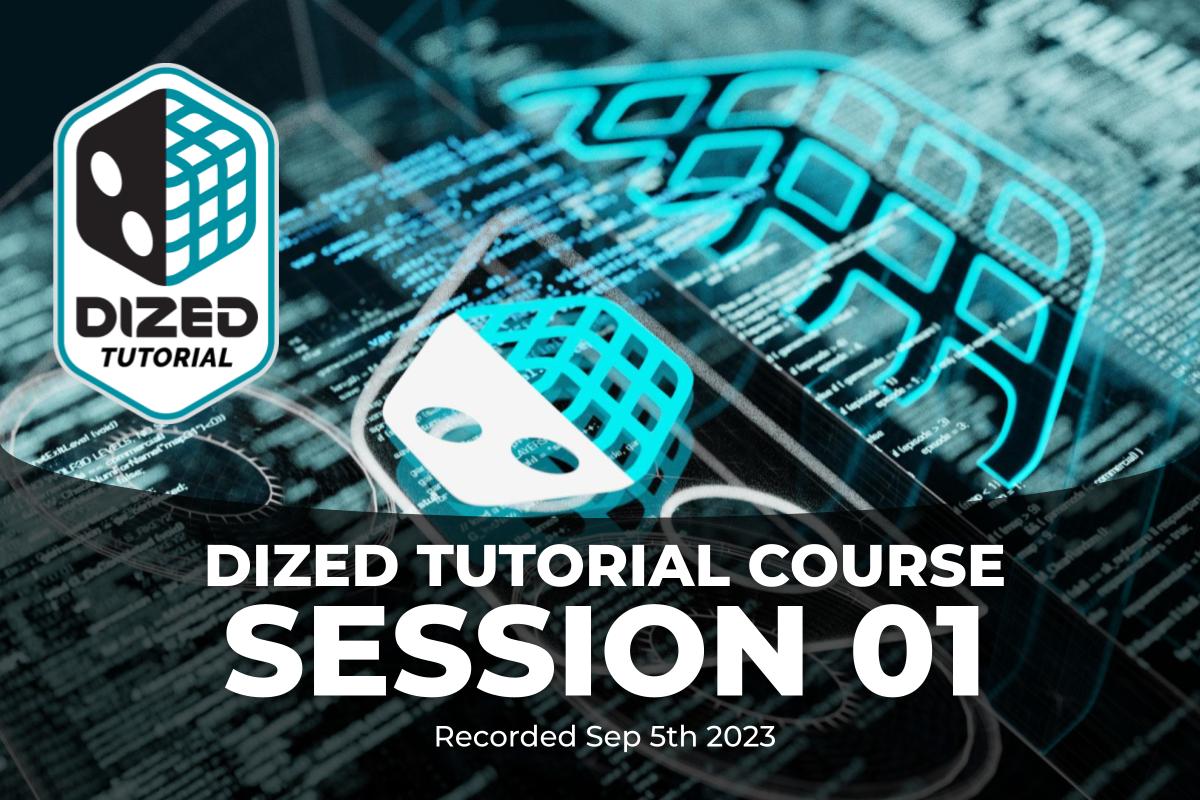Dized Tutorial Creation Course (September 2023) - Session 01 | Dized